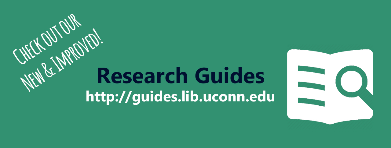 Check Out Our New Research Guides | UConn Library